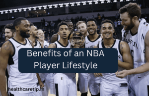 Benefits of an NBA Player Lifestyle