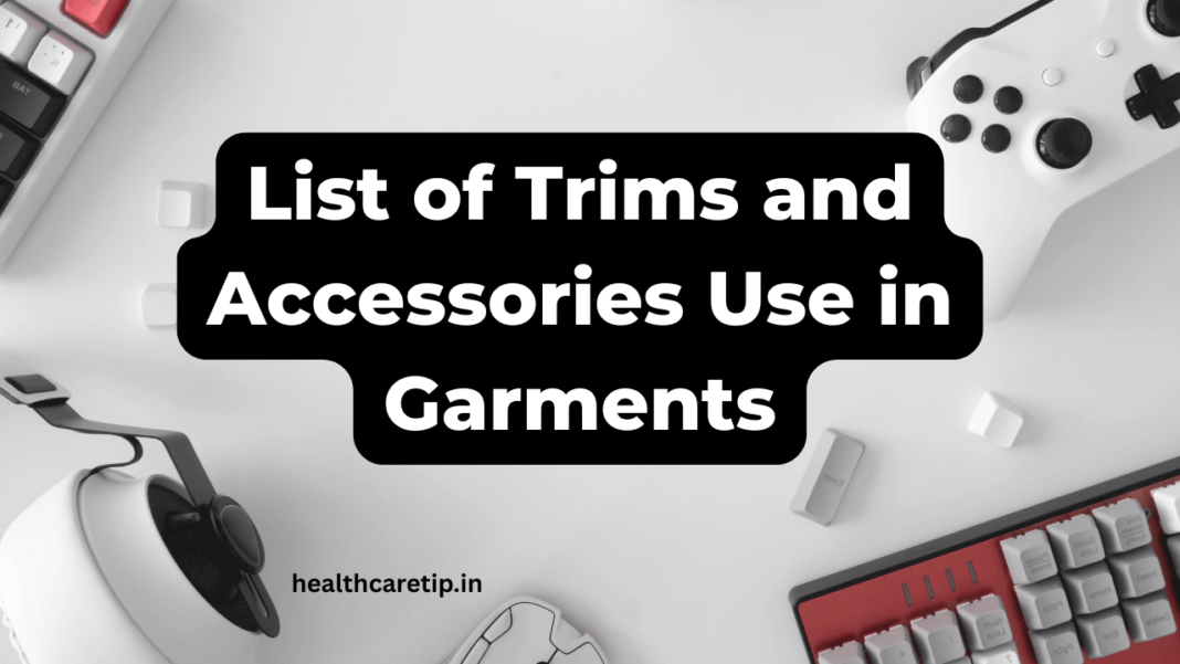 List of Trims and Accessories Used in Garments